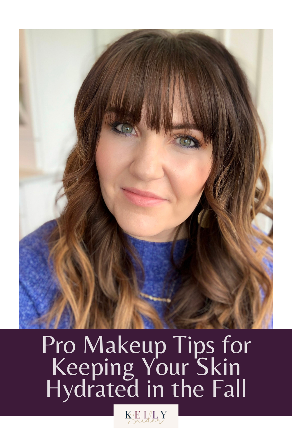 Hydrating Makeup Tips for Dry Fall Weather | Kelly Snider